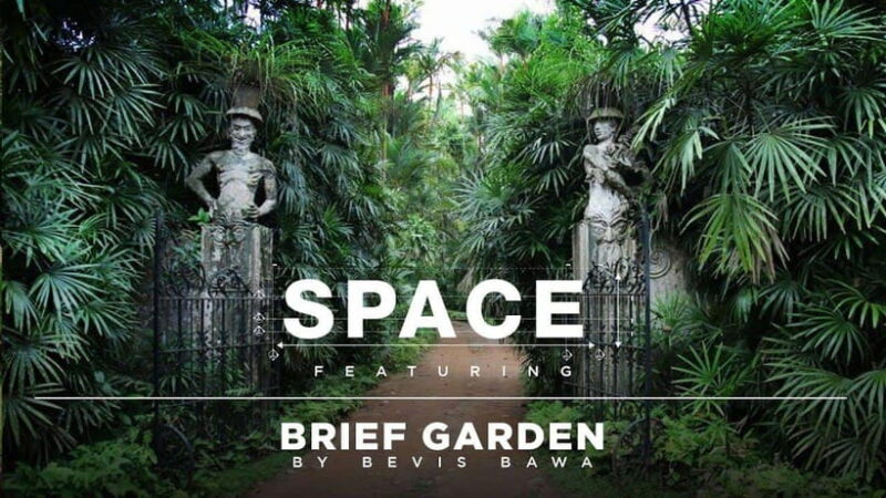 Brief Garden: The Artistic Legacy of Bevis Bawa - The Experience from the Travelers Perspective