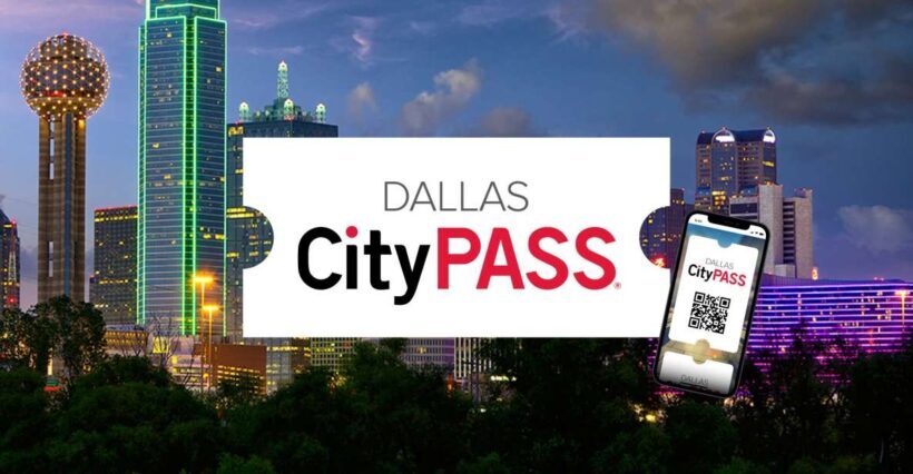Dallas CityPASS®: Save up to 49% at 4 Top Attractions - What’s Included in the Dallas CityPASS®