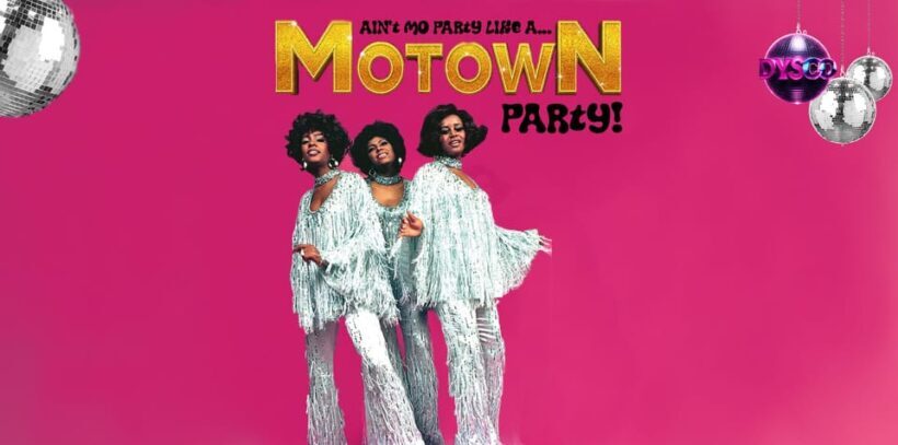 DYSCO Liverpool hosts... Ain't MO Party like a MOTOWN Party - Introducing the DYSCO Liverpool’s Ain’t MO Party like a MOTOWN Party