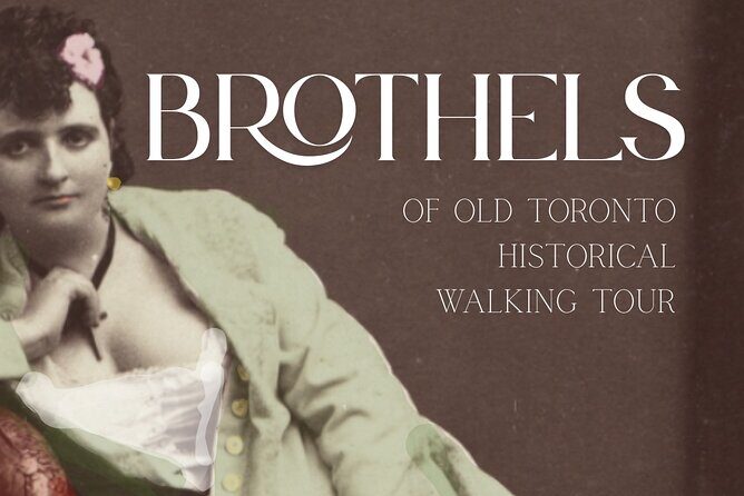 Historic Brothels of Old Toronto Walking Tour - Final Thoughts