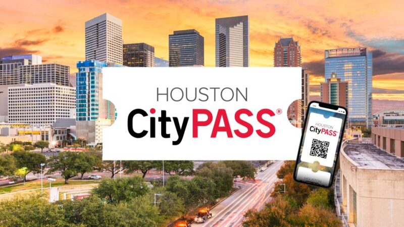 Houston CityPASS®: Save up to 51% at 5 Top Attractions - The Sum Up