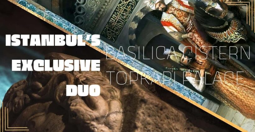 Istanbul's Exclusive Duo: Basilica Cistern & Topkap Palace - Key Points