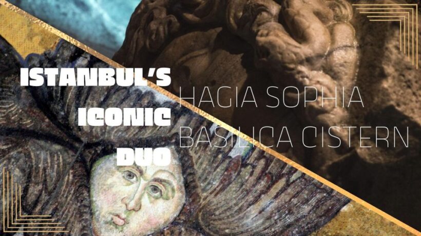 Istanbul's Iconic Duo: Hagia Sophia & Basilica Cistern - A Practical Guide to Your Visit