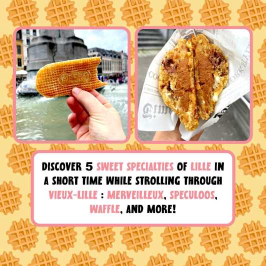 Lille: A Food Tour To Discover Sweet Specialties Of The City - Who Will Love This Experience?