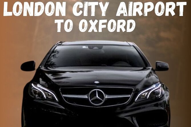 London City Airport To Oxford Private Transfer - Final Thoughts