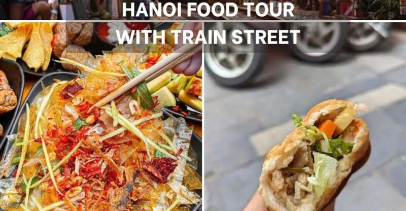 [Must-try] Hanoi Food Tour with Train Street - What to Expect During the Tour
