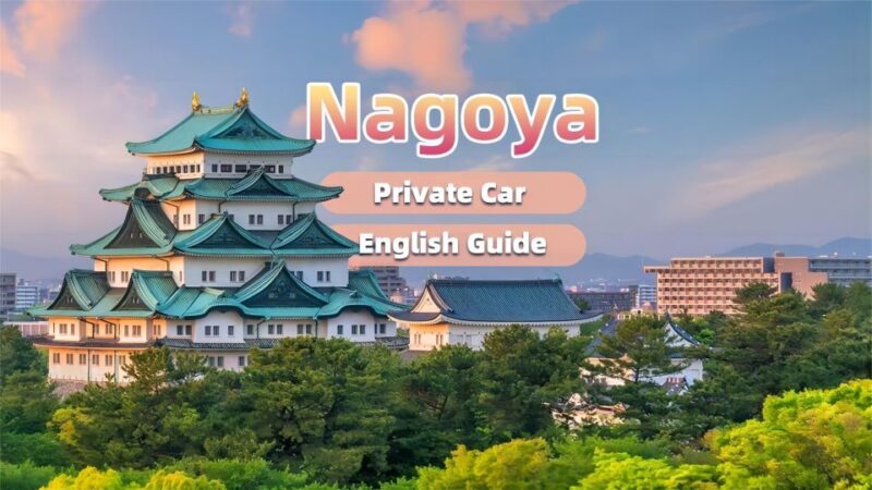 Private Nagoya Tour With Expert English Guide & Hotel Pickup - Countryside Route