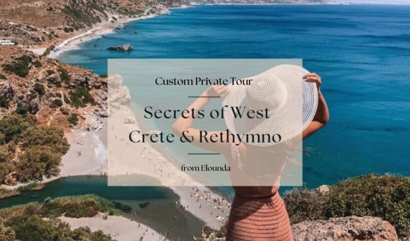 Secrets of West Crete & Rethymno Private Tour from Elounda - An In-Depth Look at the Tour Itinerary