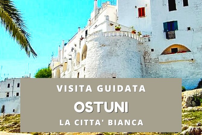 Walking tour Ostuni "the white city" - How Does It Stack Up for Travelers?
