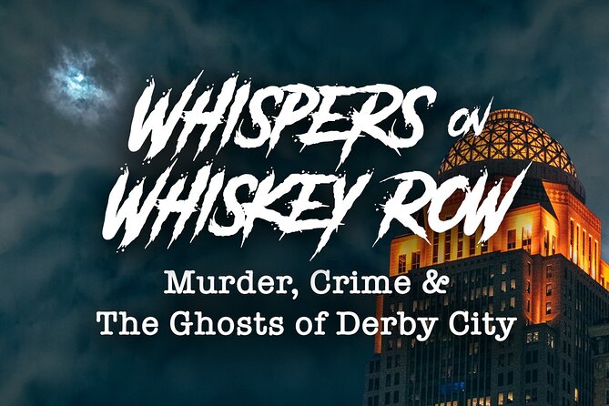 Whispers on Whiskey Row: Murder, Crime, & Ghosts of Derby City - Historical Significance of Whiskey Row
